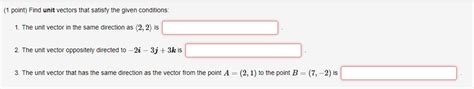Solved Find Unit Vectors That Satisfy The Given Conditions Chegg