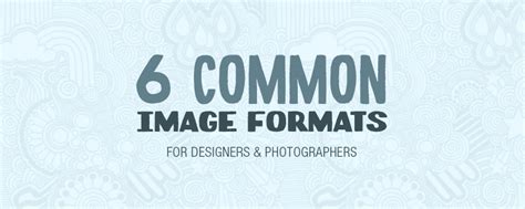 The Lowdown On 6 Common Image Formats For Designers And Photographers