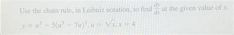 Solved Use The Chain Rule In Leibniz Notation To Find Dydx Chegg Com