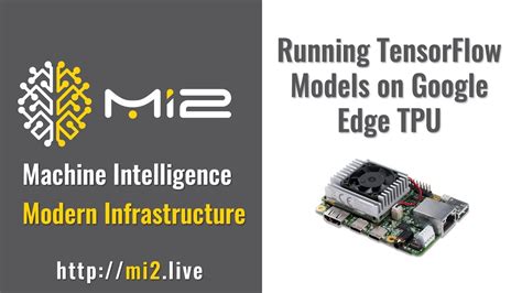 Running TensorFlow Models On Google Edge TPU YouTube
