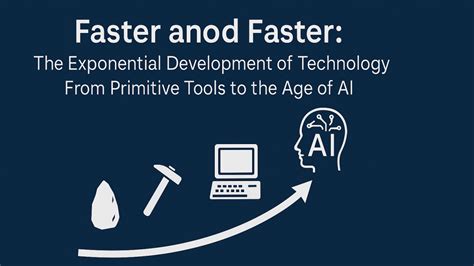 Faster And Faster The Exponential Development Of Technology From