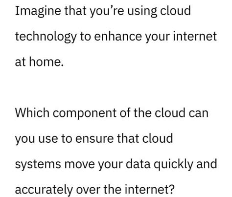 Imagine That Youre Using Cloud Technology To Enhance Your Internet At Home Which Component Of