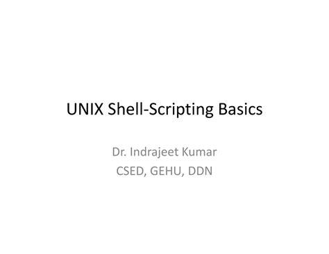 Shell Scripting Basics Indrajeet Kumar Csed Gehu Ddn Agenda • What Is A Shell A Shell