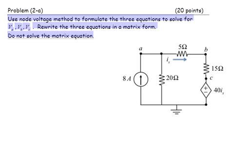 Solved Use Node Voltage Method To Formulate The Three