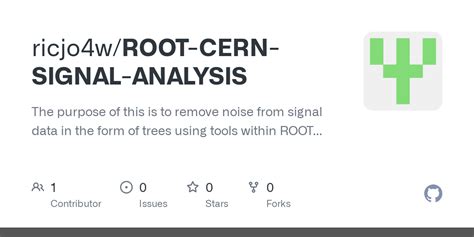 GitHub Ricjo4w ROOT CERN SIGNAL ANALYSIS The Purpose Of This Is To Remove Noise From Signal