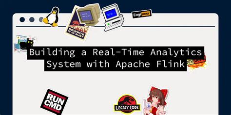 building a real time analytics system with apache flink hemaks