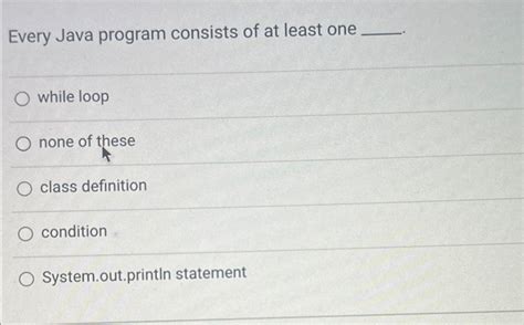 solved every java program consists of at least onewhile