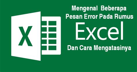 Mengenal Beberapa Pesan Error Pada Rumus Excel Dan Cara Mengatasinya