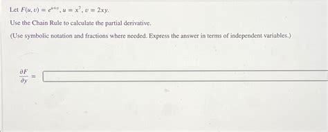 Solved Let F U V Eu V U X7 V 2xy Use The Chain Rule To Chegg Com