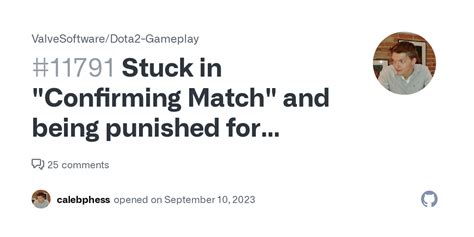 Stuck In Confirming Match And Being Punished For Leaving · Issue 11791 · Valvesoftwaredota2