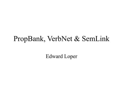 Ppt Propbank Verbnet And Semlink Powerpoint Presentation Free