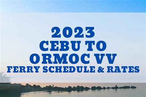 Cebu To Ormoc Ferry Schedule And Fare Guide 2023 Oceanjet Supercat Lite Ferries Roble