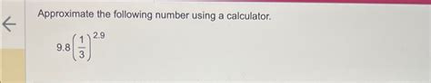 Solved Approximate The Following Number Using A Chegg Com