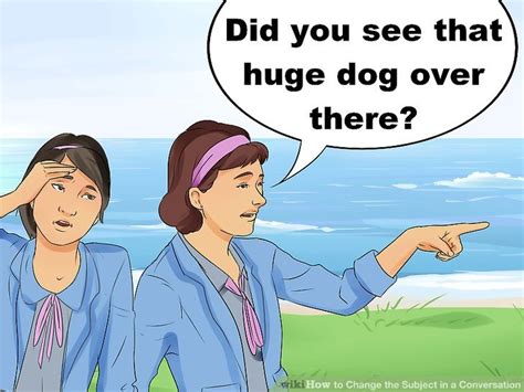 Ways To Change The Subject In A Conversation WikiHow