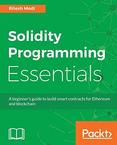 Solidity Programming Essentials A Beginners Guide To Build Smart