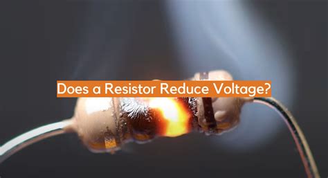 Does A Resistor Reduce Voltage Electronicshacks