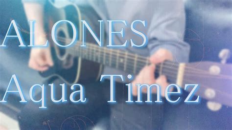 【bleach Op 6】alones Aqua Timez Cover Youtube