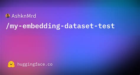 Ashknmrdmy Embedding Dataset Test · Datasets At Hugging Face