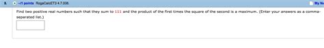 Solved Find Two Positive Real Numbers Such That They Sum To