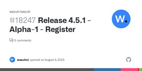 Release 451 Alpha 1 Register · Issue 18247 · Wazuhwazuh · Github