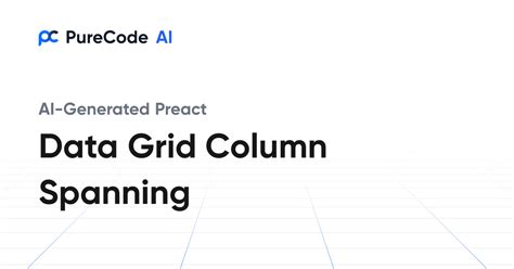 Ai Tool To Generate Preact Data Grid Column Spanning