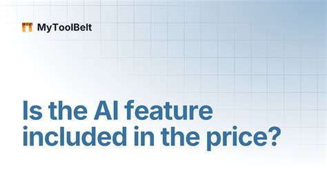 Is The AI Feature Included In The Price MyToolBelt