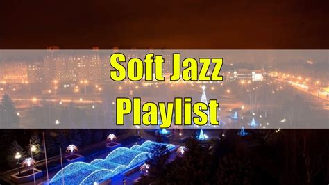 Jazz Music Best Songs Playlist Soft Jazz Music For Relaxation Classic