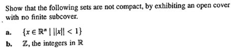 Solved Show That The Following Sets Are Not Compact By Chegg