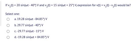 Solved If v t sin ωt V and v t sin ωt Chegg com