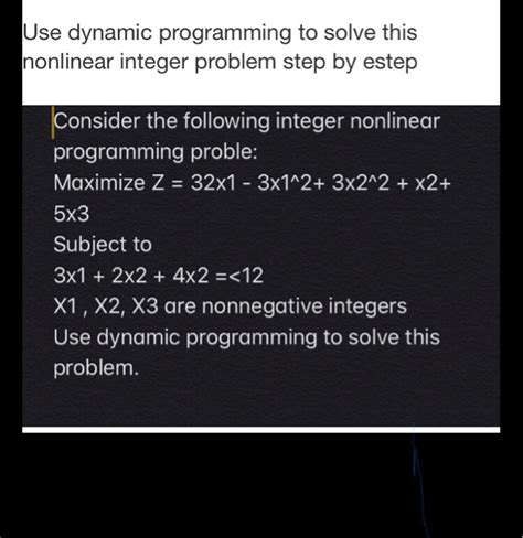 Solved Use Dynamic Programming To Solve This Nonlinear Chegg