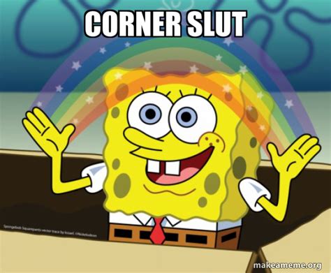 Corner Slut Rainbow Spongebob Meme Generator