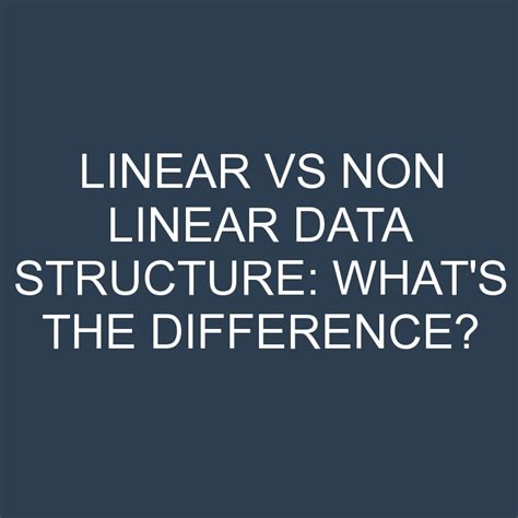 Linear Vs Non Linear Data Structure Whats The Difference Differencess