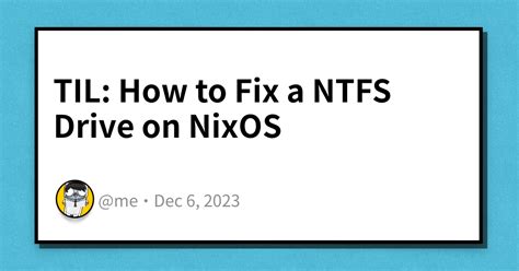 TIL How To Fix A NTFS Drive On NixOS Haseeb Majid