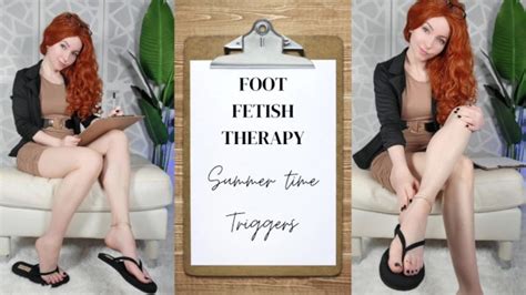 Foot Fetish Therapy Summer Time Triggers