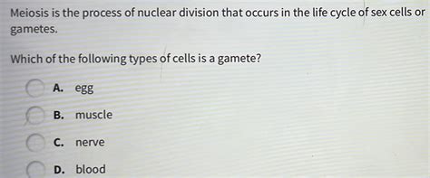 Meiosis Is The Process Of Nuclear Division That Occurs In The Life