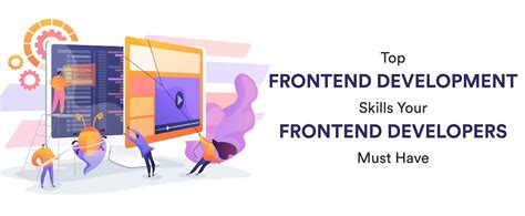 Top Frontend Development Skills Your Frontend Developers Must Have By