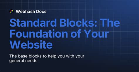 standard blocks the foundation of your website webhash docs