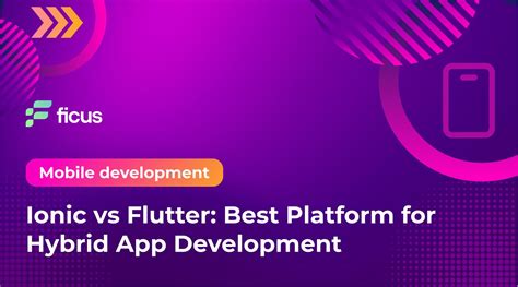Ionic Vs Flutter Best Platform For Hybrid App Development Ficus