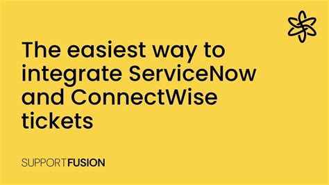 The Easiest Way To Integrate Servicenow And Connectwise Tickets