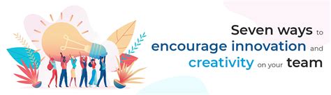 Encourage Innovation And Creativity In Your Team