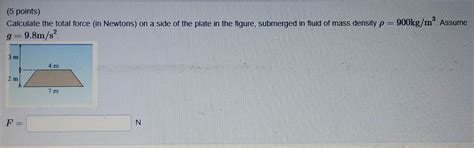 Solved 3 5 Points Calculate The Total Force In Newtons