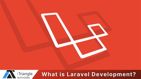 What Is Laravel Development Advantages And Features Of Laravel