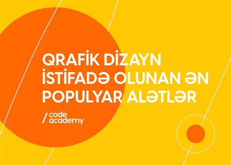 Qrafik Dizaynda Istifadə Olunan ən Populyar Alətlər Code Academy