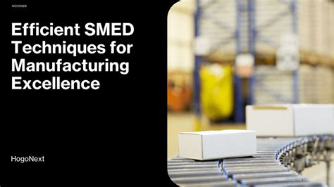 Efficient Smed Techniques For Manufacturing Excellence Hogonext