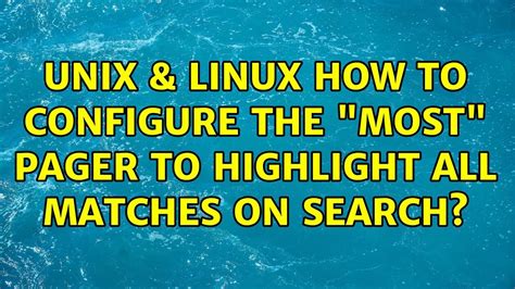Unix And Linux How To Configure The Most Pager To Highlight All Matches On Search Youtube