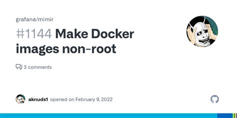 Make Docker Images Non Root · Issue 1144 · Grafanamimir · Github