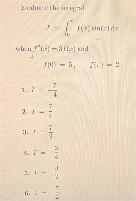 Solved Evaluate the integralI 0πf x sin x dxwhen Chegg com