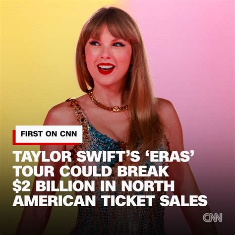 Cnn On Linkedin Taylor Swifts Eras Tour Could Gross 22 Billion In