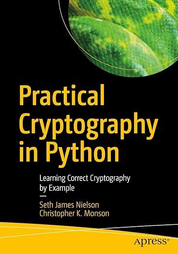 Practical Cryptography In Python Learning Correct Cryptography By Example Nielson Seth James
