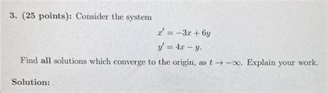 Solved 3 25 Points Consider The System X′−3x6yy′4x−y